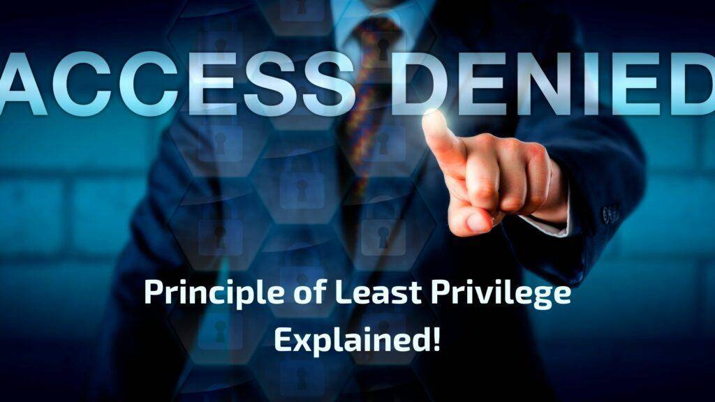 What Is Principle Of Least Privilege And Why Do You Need It Neumetric