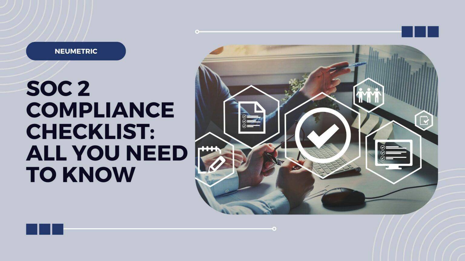 SOC 2 Compliance Checklist: All You Need To Know Everything About It