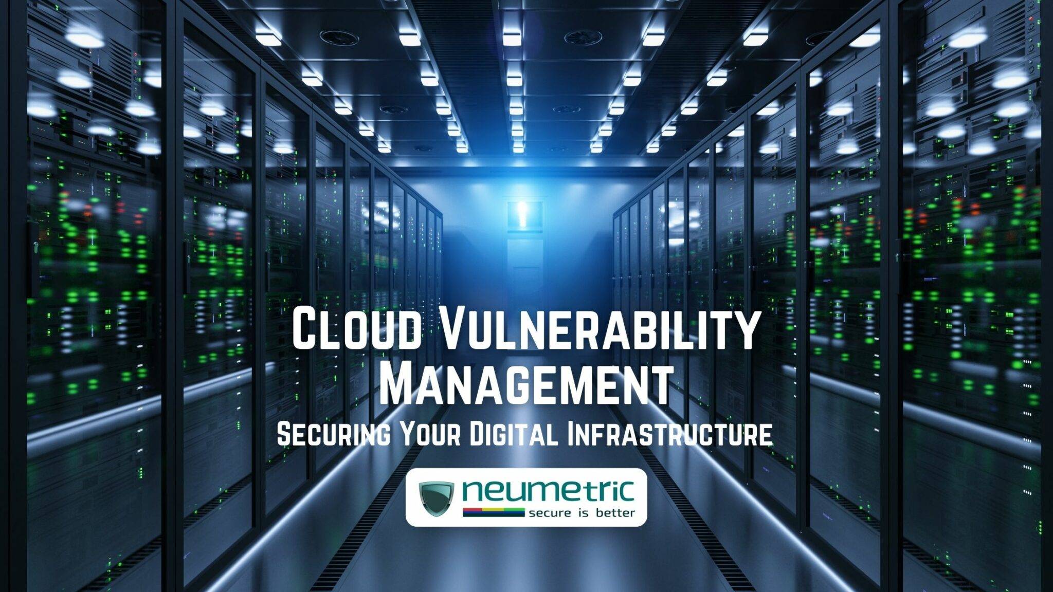 Cloud Vulnerability Management: Securing Your Digital Infrastructure