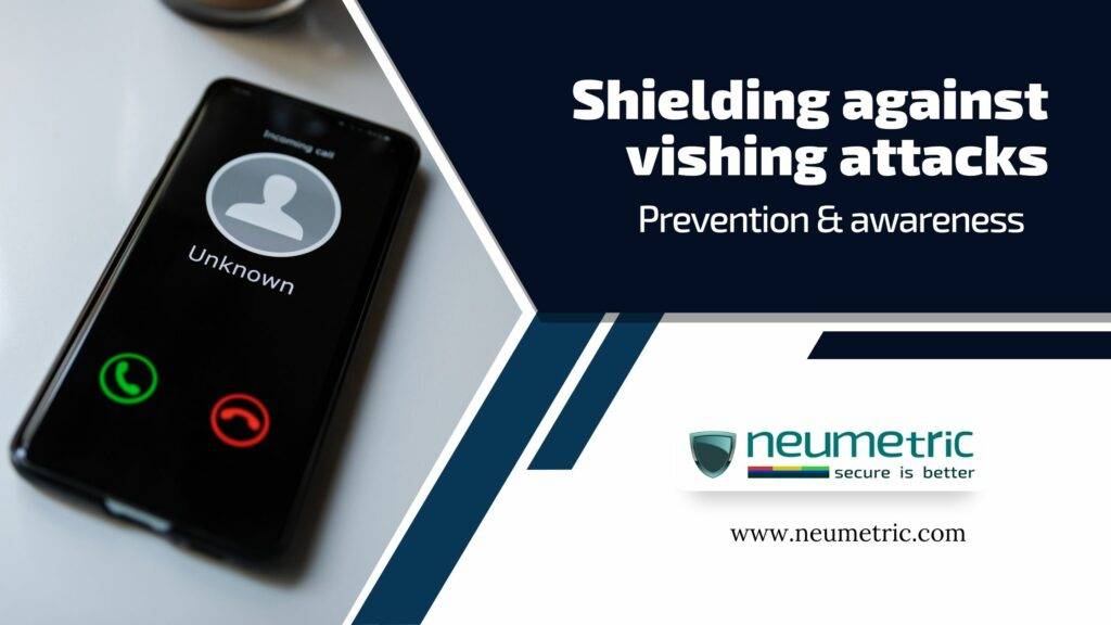 Shielding Against Vishing Attacks: Prevention and Awareness