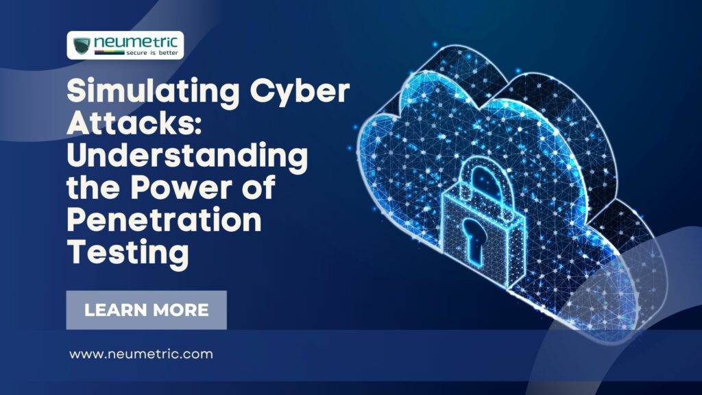 Unveiling the Power of Penetration Testing: Simulating Cyber Attacks