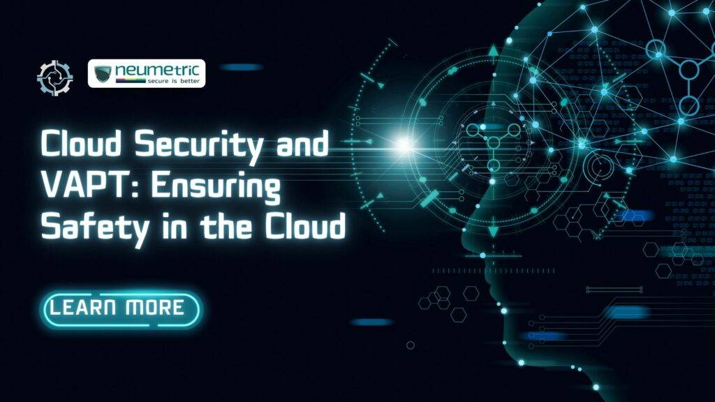 Cloud Security And Vapt Ensuring Safety In The Cloud