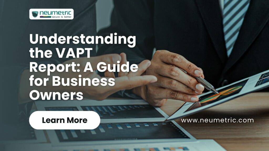 Understanding the VAPT Report: A Guide for Business Owners