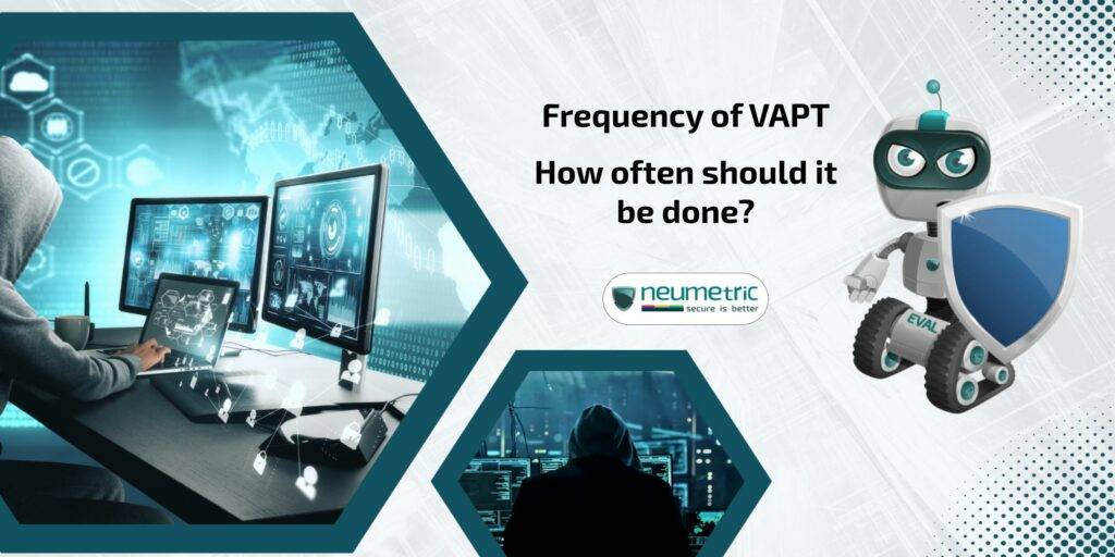 Frequency of VAPT: How often should it be done?
