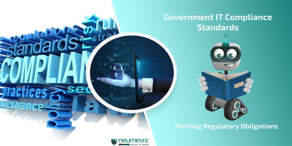 Government IT Compliance Standards: Meeting Regulatory Obligations