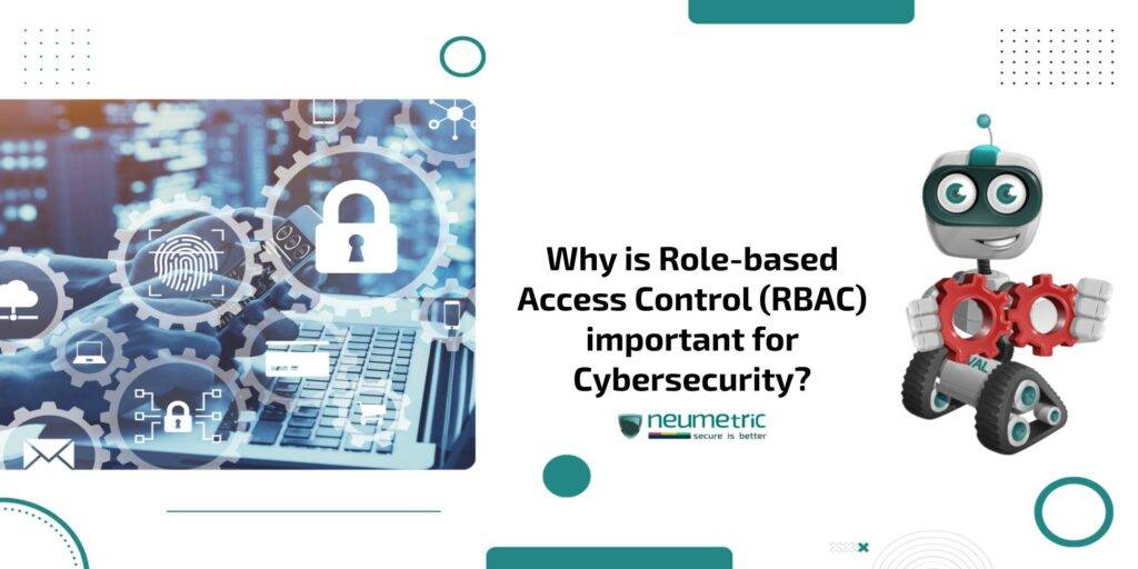 Why is Role-based Access Control [RBAC] Important for Cybersecurity?