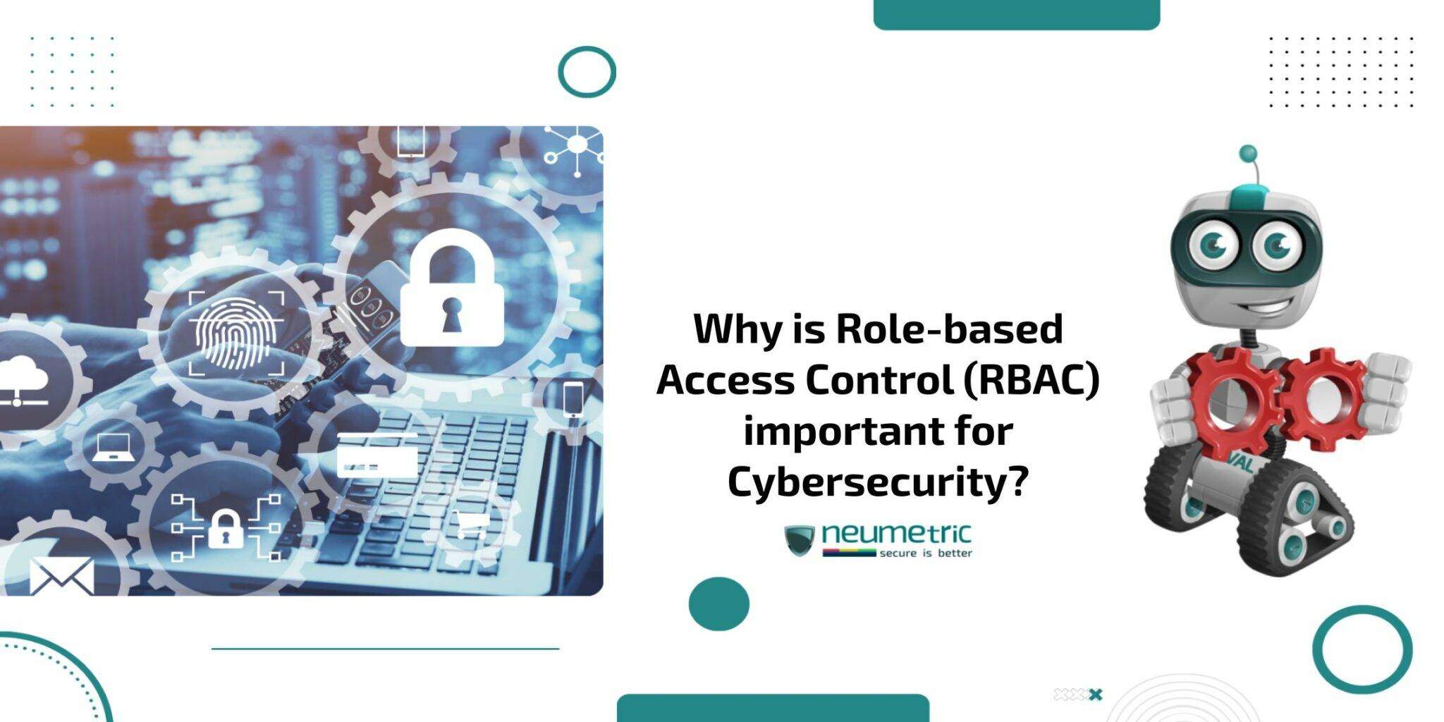 Why is Role-based Access Control [RBAC] Important for Cybersecurity?