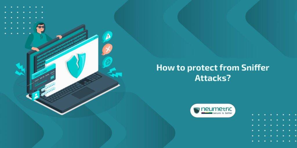 How to protect from Sniffer Attacks?