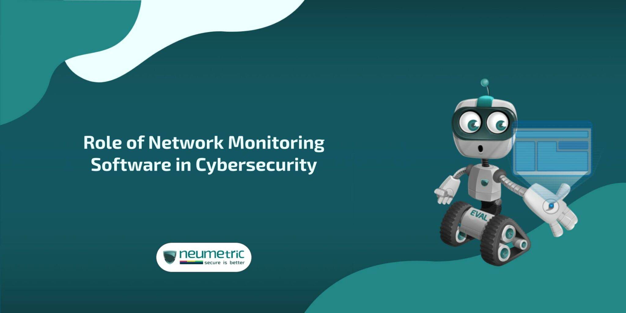 Role of Network Monitoring Software in Cybersecurity | Neumetric
