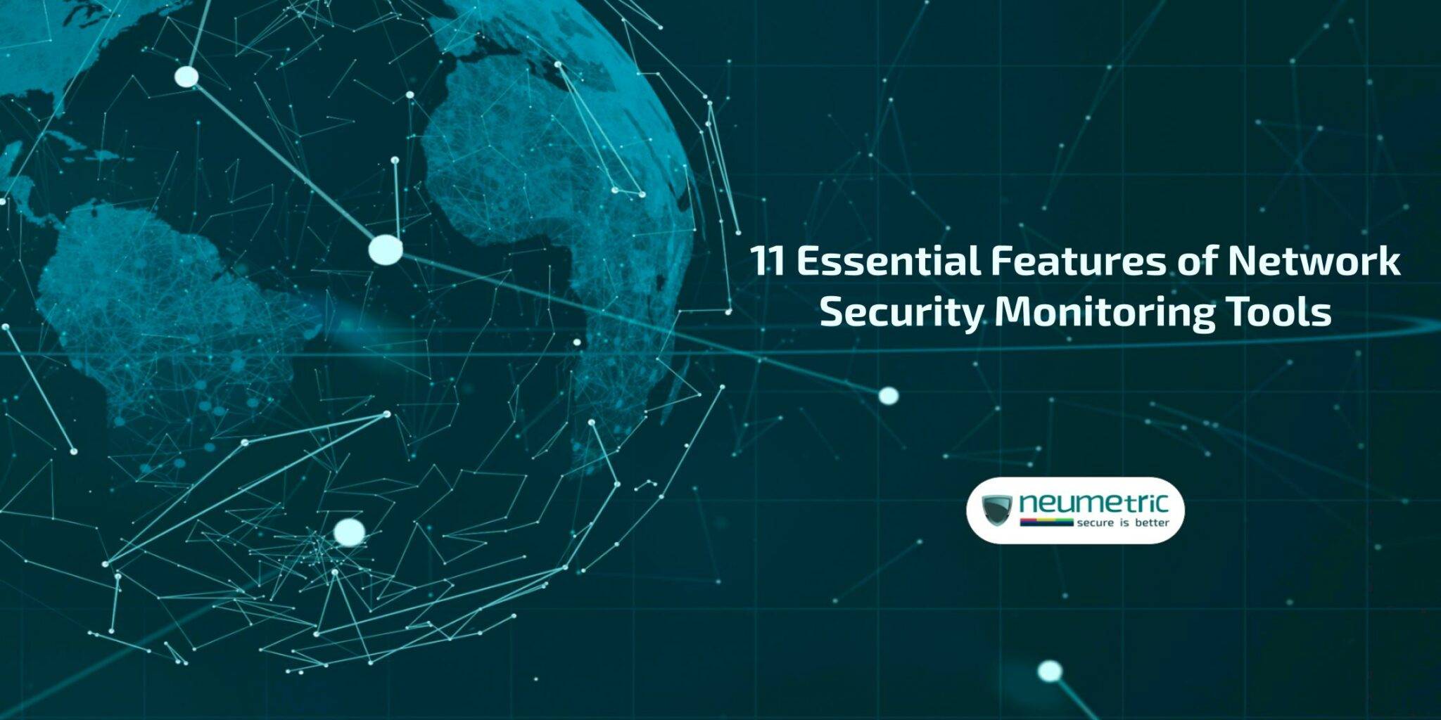 11 Essential Features of Network Security Monitoring Tools