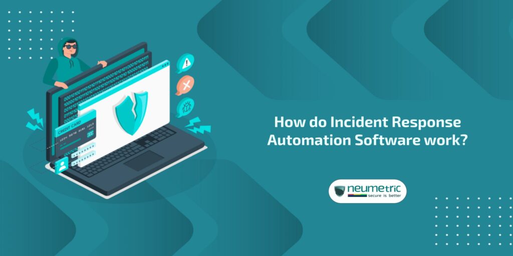 How do Incident Response Automation Software work? How do Incident Response Automation Software work?