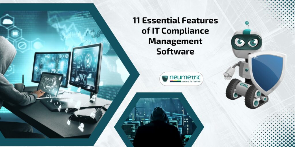 11 Essential Features of IT Compliance Management Software - Neumetric