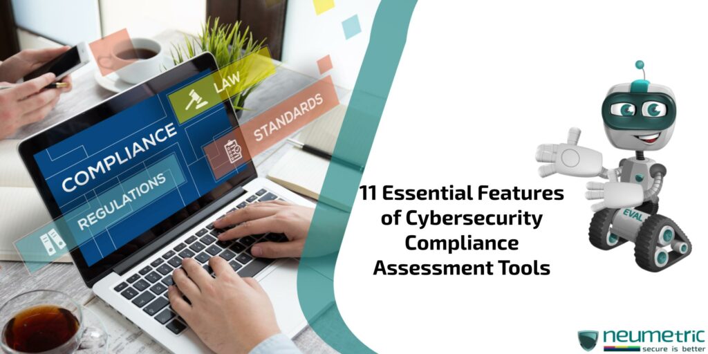 11 Essential Features of Cybersecurity Compliance Assessment Tools