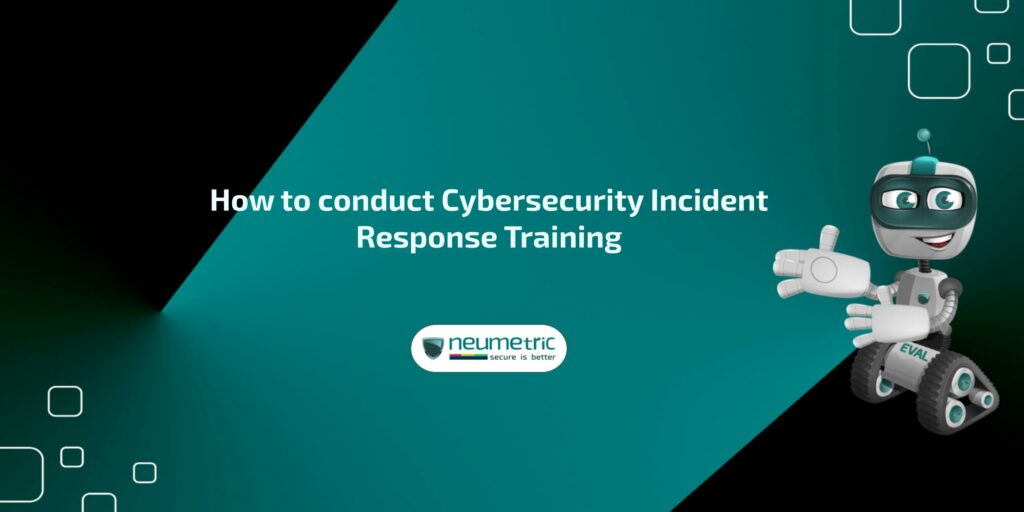 How to conduct Cybersecurity Incident Response Training - Neumetric