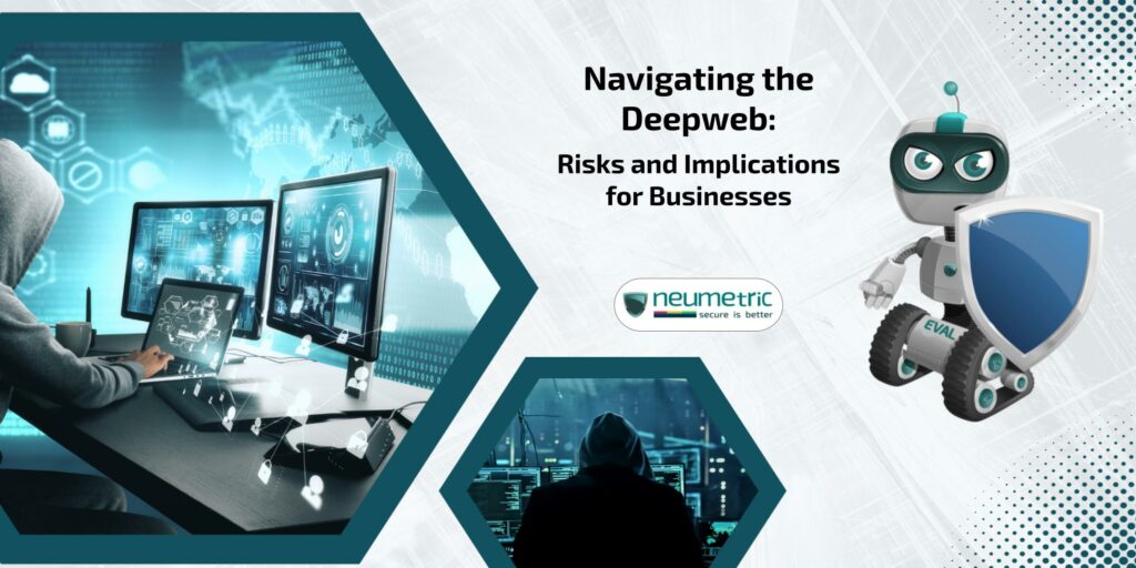 Navigating the Deep web: Risks and Implications for Businesses