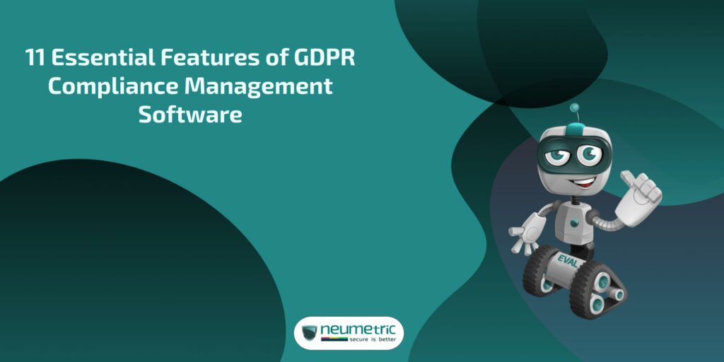 11 Essential Features of GDPR Compliance Management Software