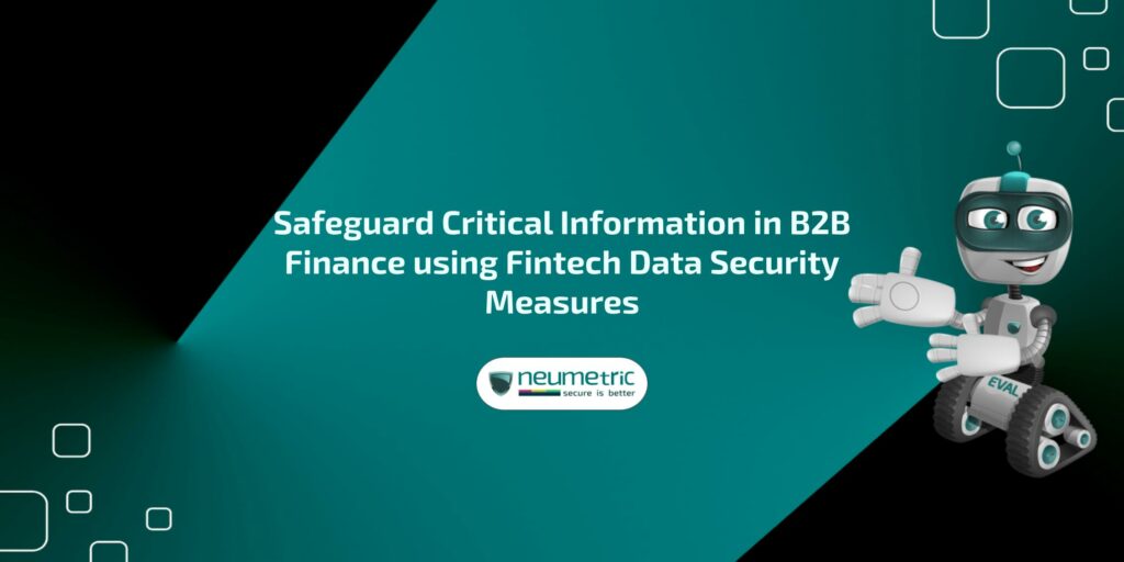 Safeguard Critical Information in B2B Finance using Fintech Data ...