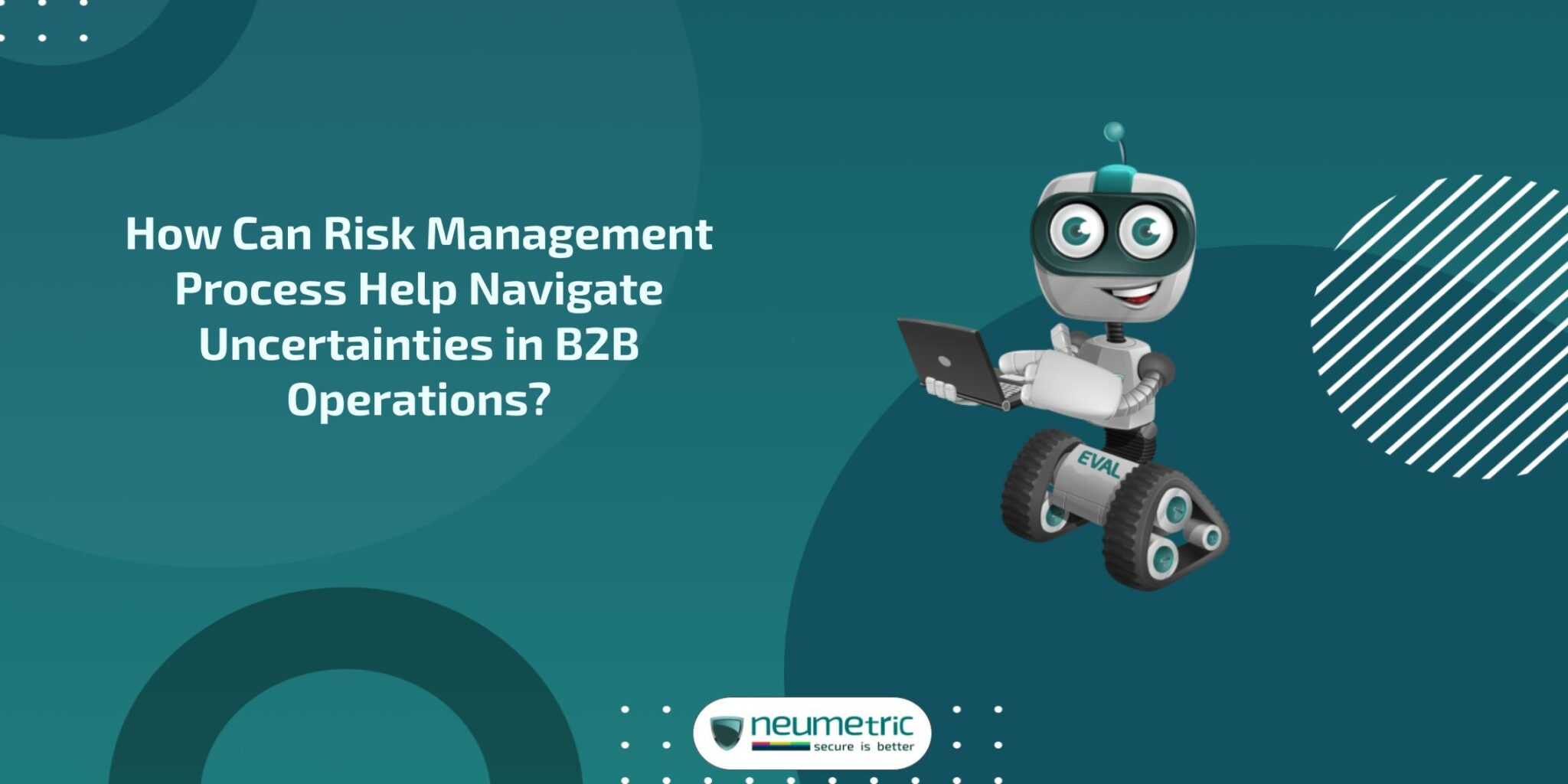 How Can Risk Management Process Help Navigate Uncertainties in B2B Operations?