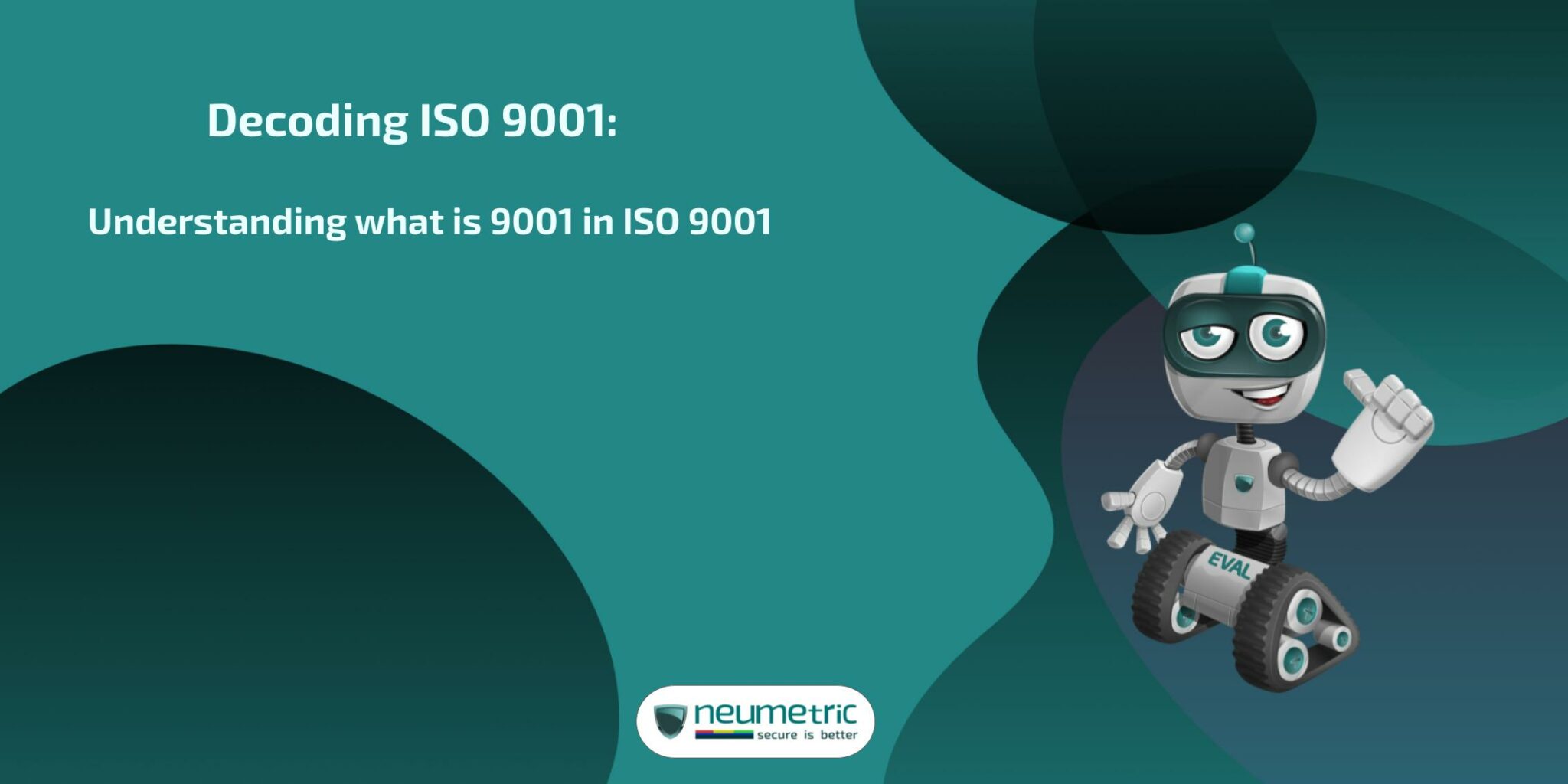 Understanding what 9001 means in ISO 9001: Decoding ISO 9001