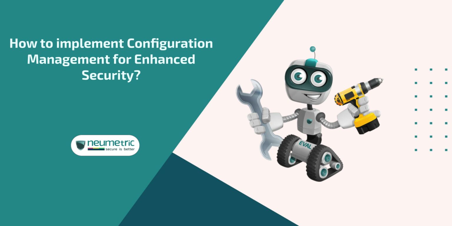 How to implement Configuration Management for Enhanced Security?