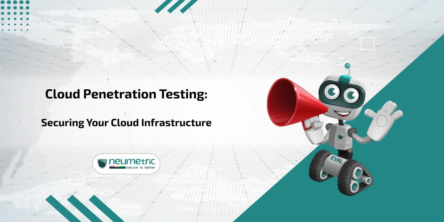Cloud Penetration Testing Services: Securing Your Cloud Infrastructure