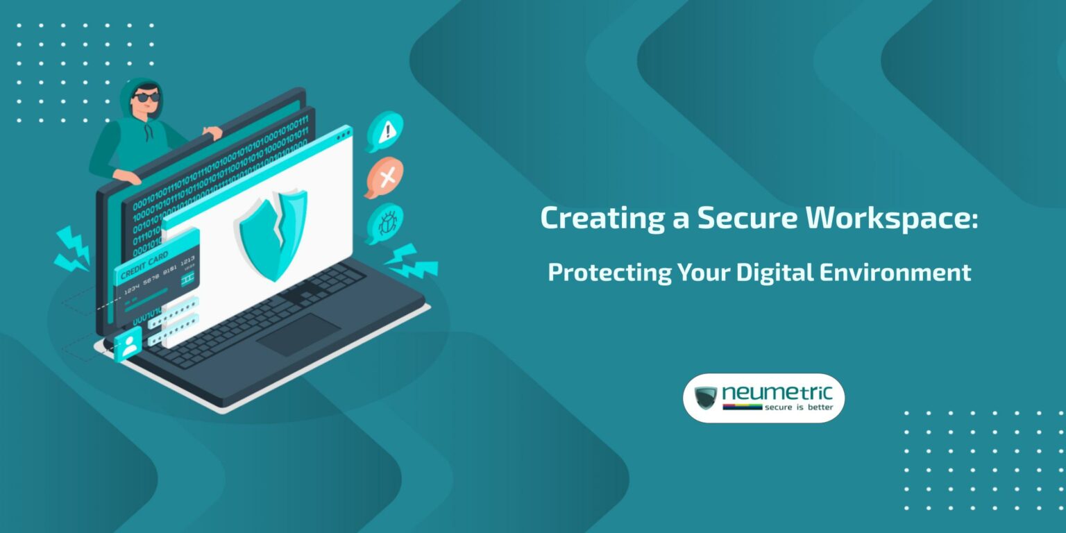 Creating a Secure Workspace: Protecting Your Digital Environment
