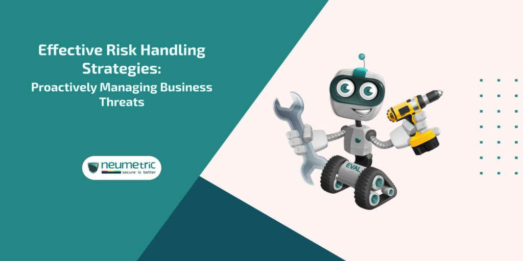 Effective Risk Handling Strategies: Proactively Managing Business Threats