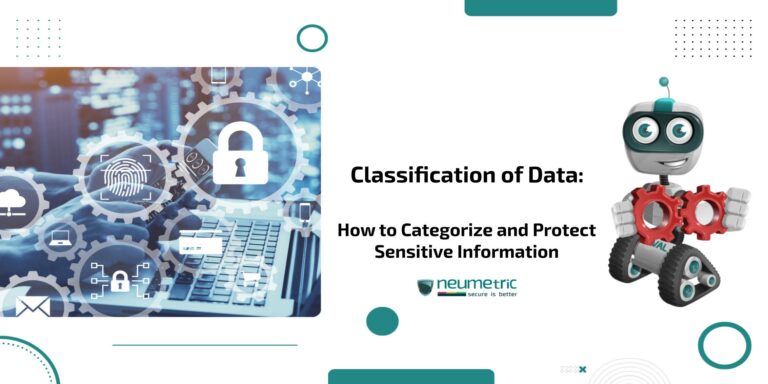 Classification of Data: How to Categorize and Protect Sensitive Information