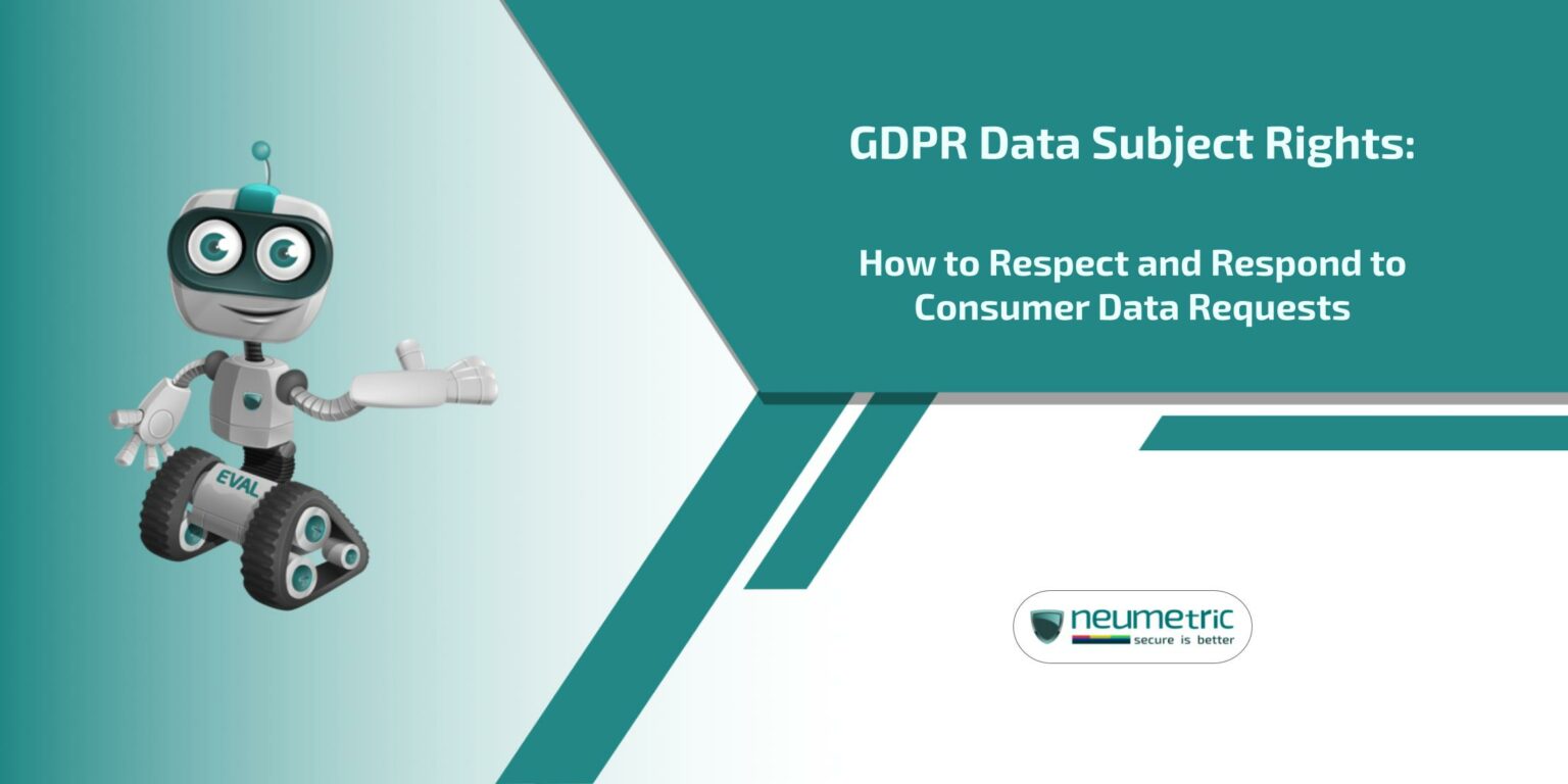GDPR Data Subject Rights: How to Respect and Respond to Consumer Data ...