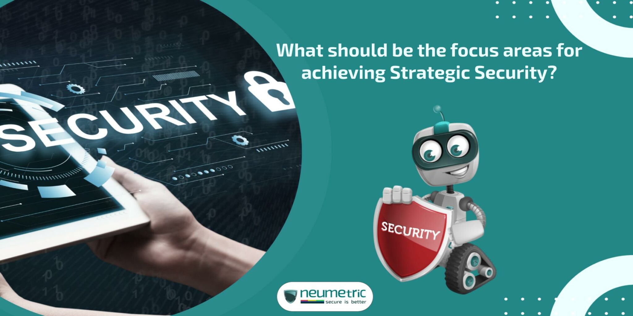 What should be the focus areas for achieving Strategic Security?