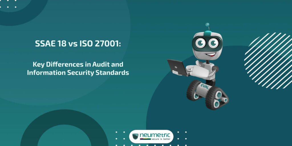 SSAE 18 vs ISO 27001: Key Differences in Audit and Information Security ...