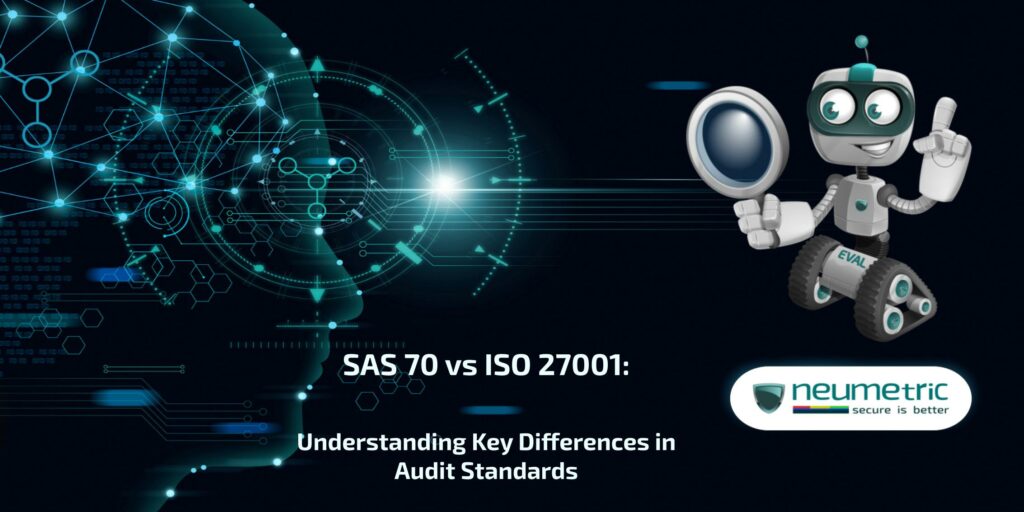 SAS 70 vs ISO 27001: Understanding Key Differences in Audit Standards