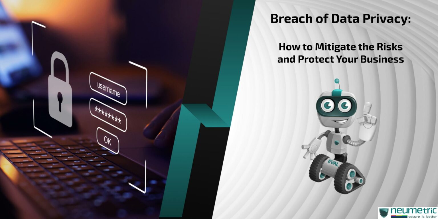 Breach of Data Privacy: How to Mitigate the Risks and Protect Your Business