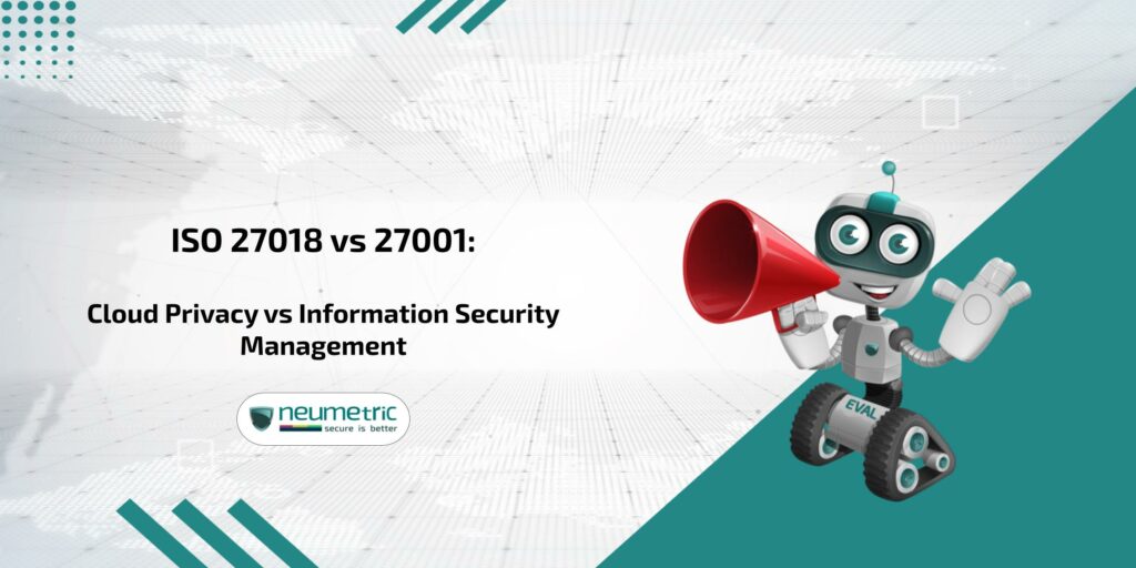 ISO 27018 vs 27001: Cloud Privacy vs Information Security Management