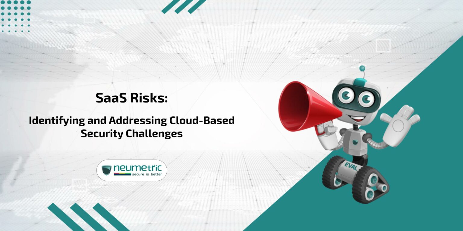 SaaS Risks: Identifying and Addressing Cloud-based Security Challenges